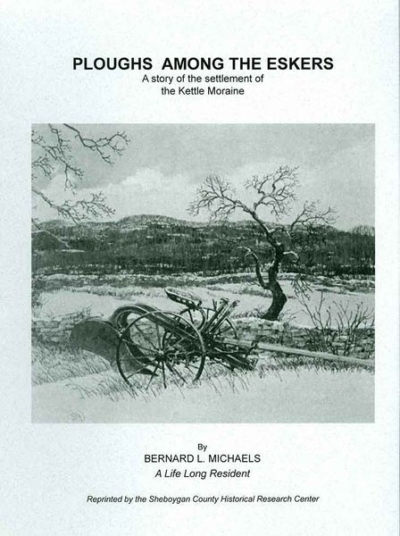 Ploughs Among the Eskers, A Story of the Settlement of the Kettle ...