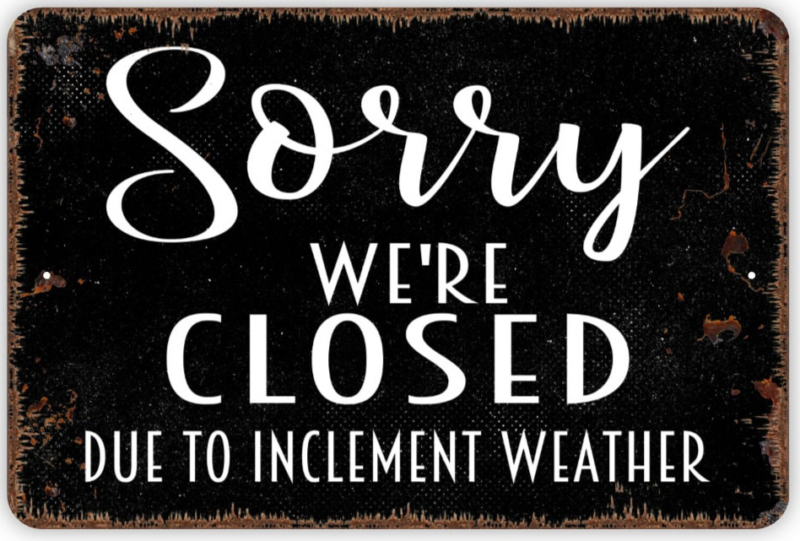 Sorry We'Re Closed Due To Inclement Weather Sign Rustic Me – Sheboygan ...
